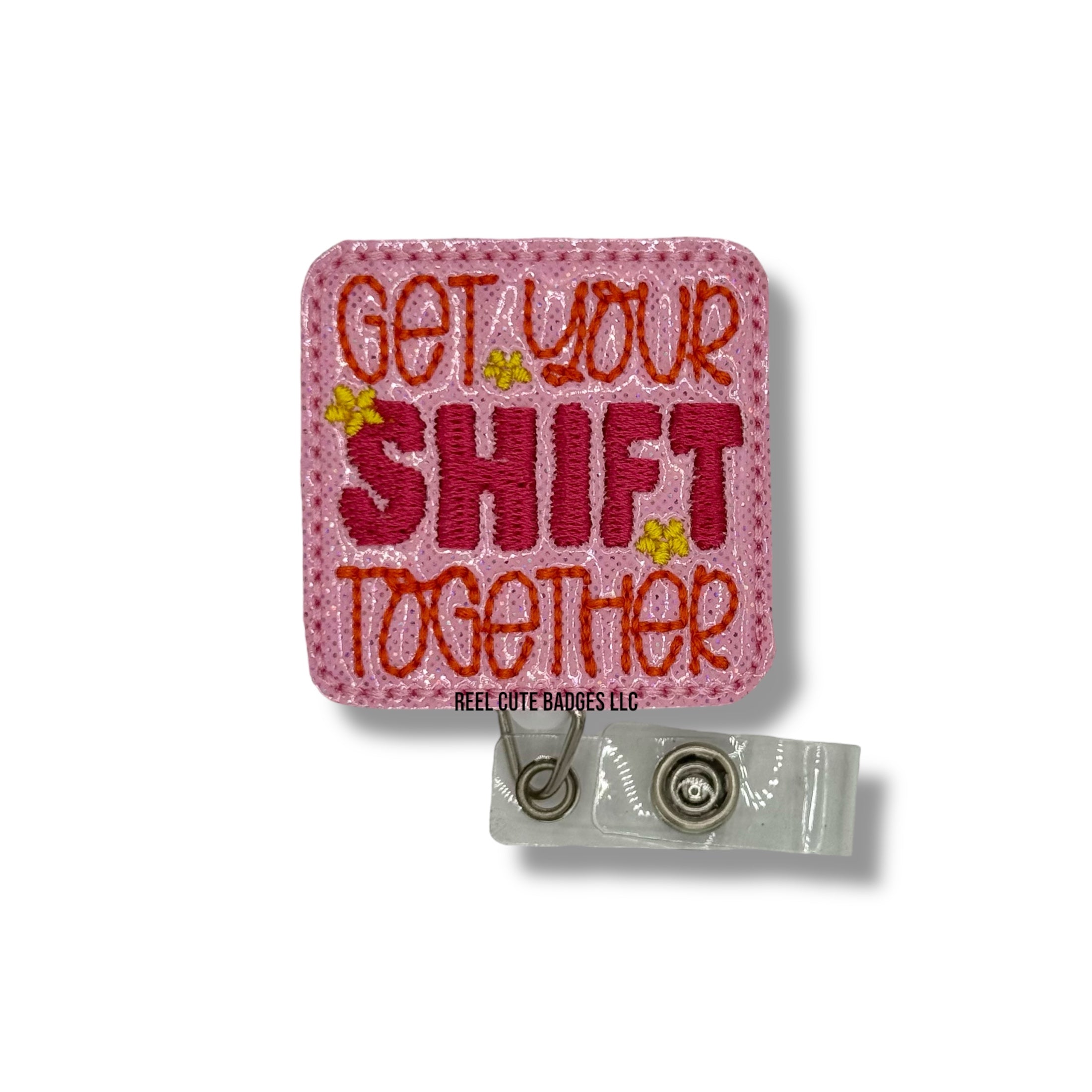 Get Your Shift Together – Reel Cute Badges