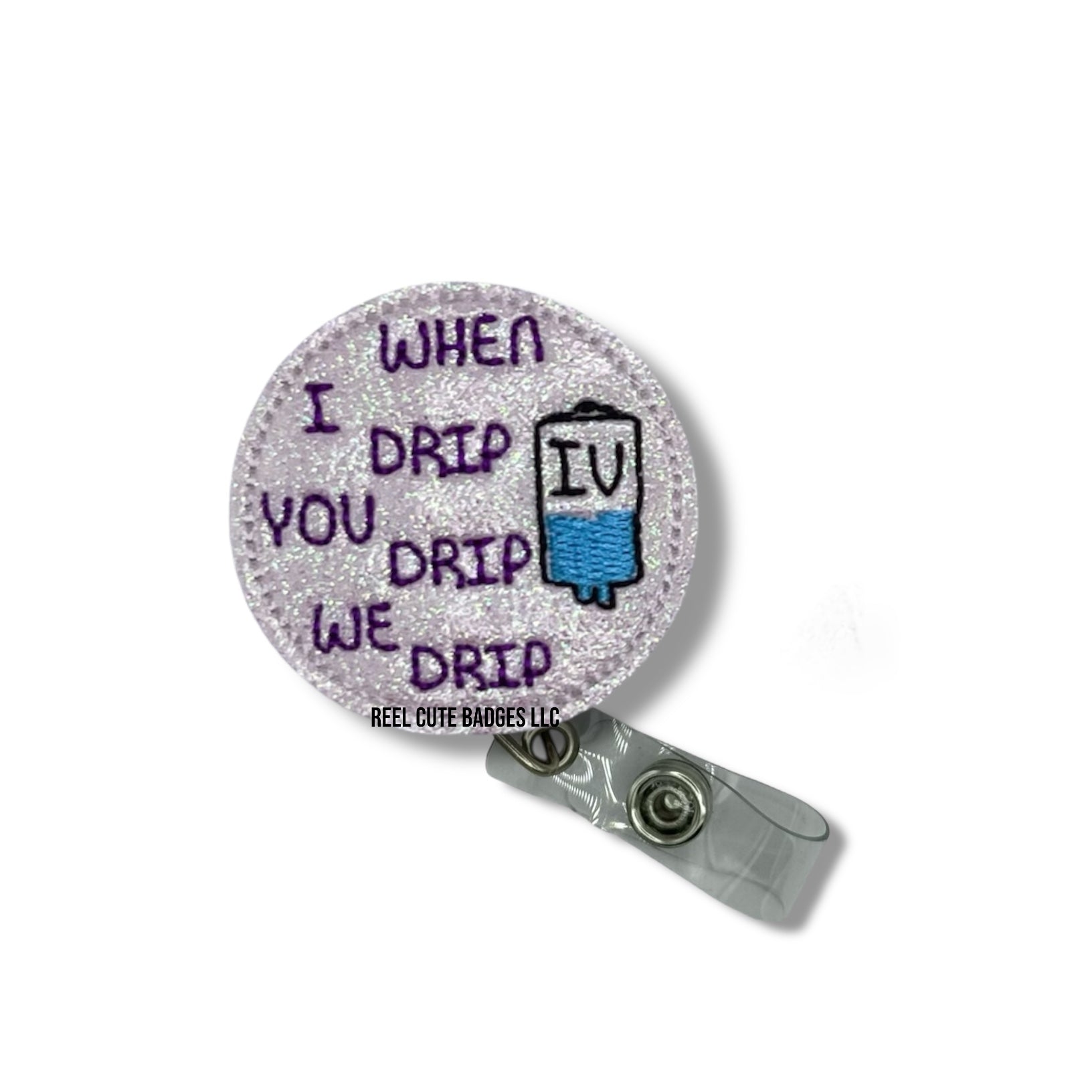 When I Drip, You Drip, We Drip – Reel Cute Badges